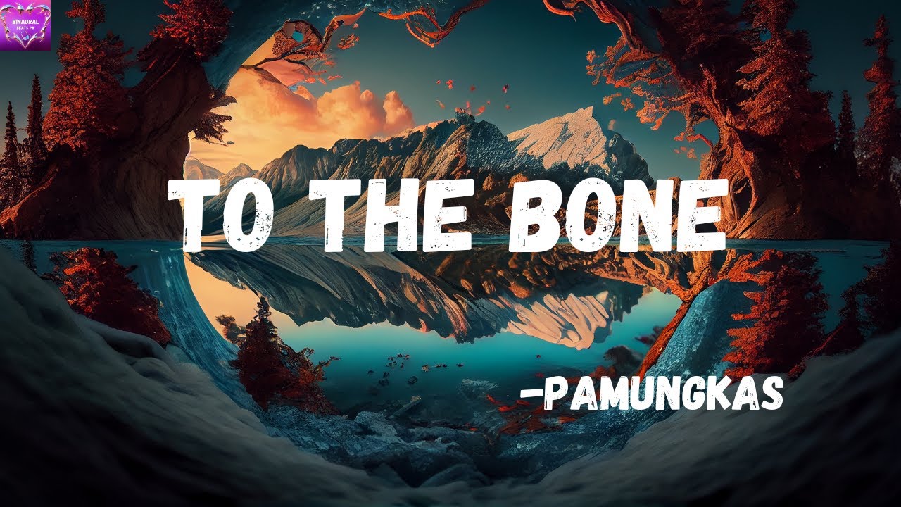 Pamungkas To The Bone Lyrics Youtube