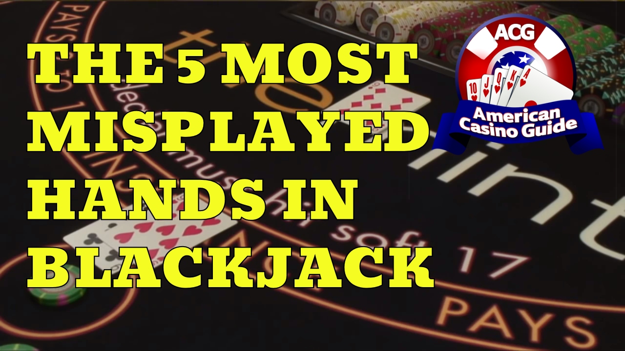 The Five Most Misplayed Hands In Blackjack With Blackjack Expert Henry