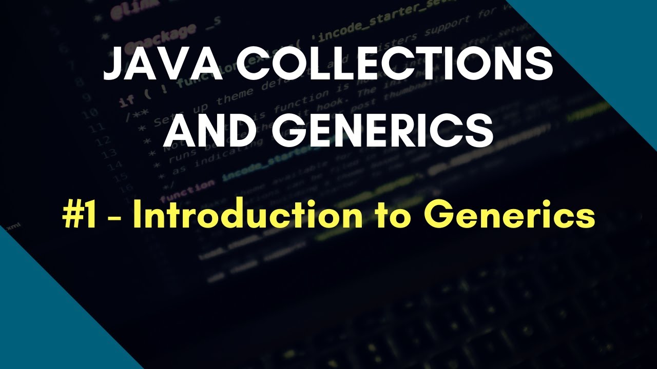 Java Collections And Generics 1 Introduction To Generics Youtube
