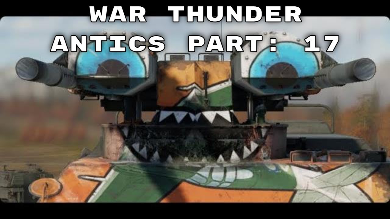 Random War Thunder Antics Episode 17 Youtube