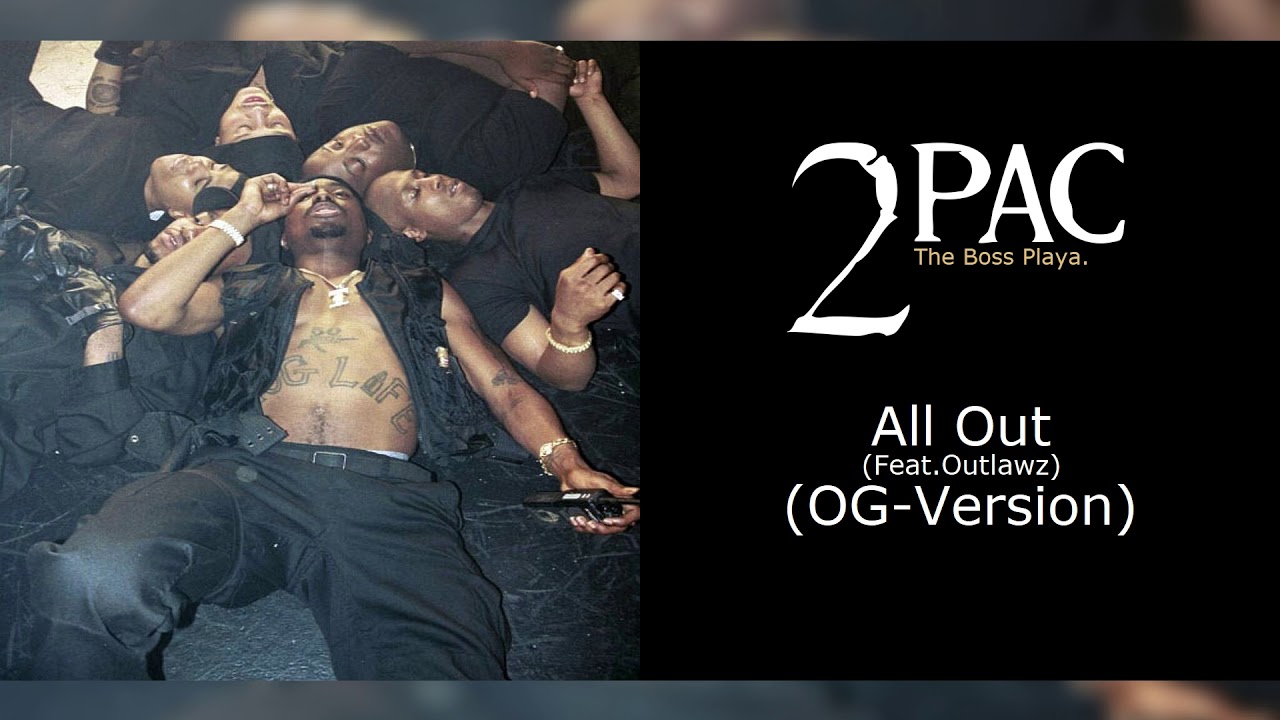 2pac All Out Og Version Feat Outlawz Youtube