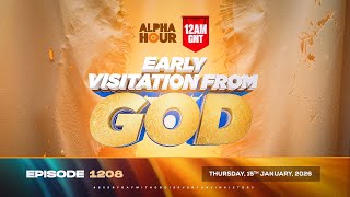 Alpha Hour Episode 1208 Early Visitation From God Thursday 15th January ...