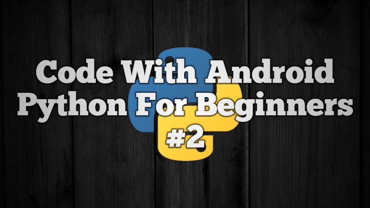 Code With Android Python For Beginners 2 Python Basic Youtube