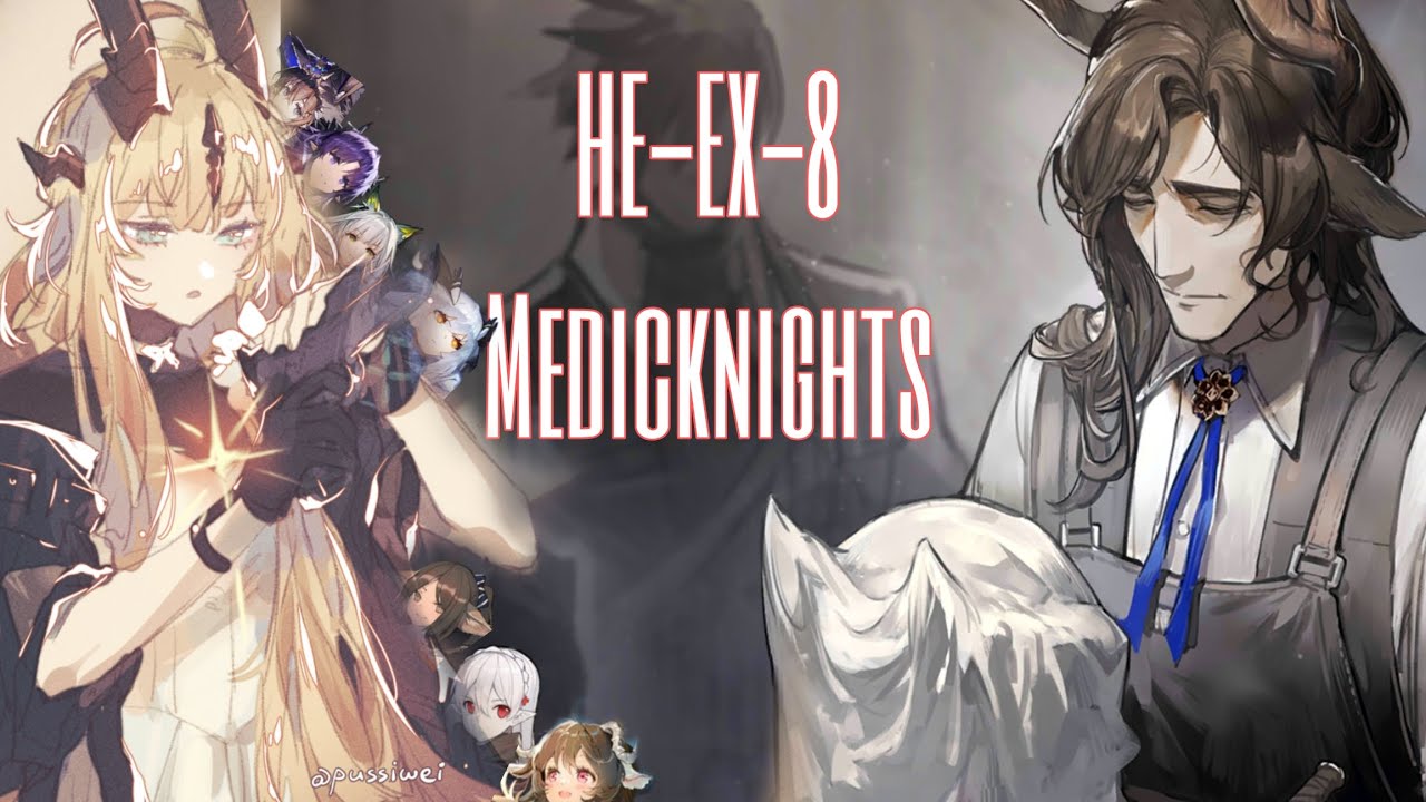 Arknights He Ex 8 Medicknights Youtube