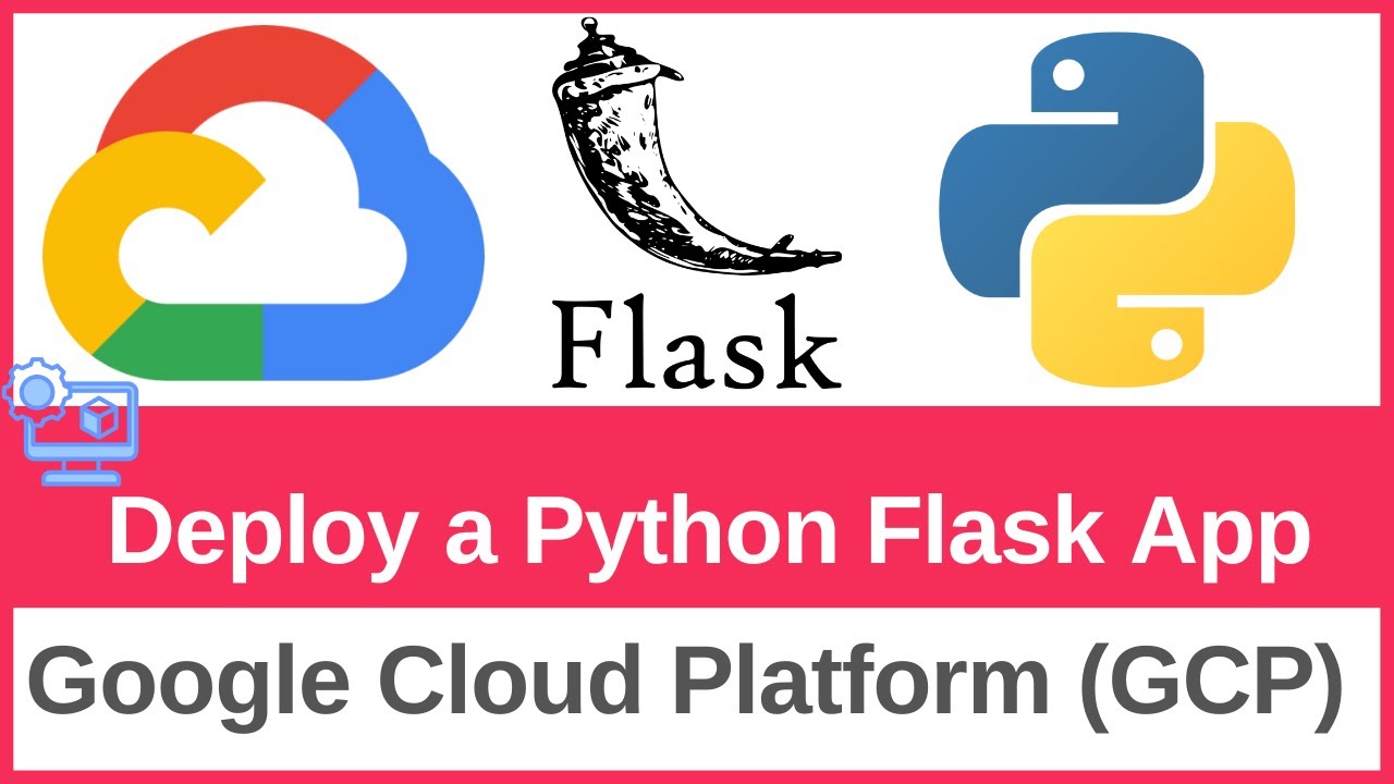 How To Deploy A Python Flask App With Google Cloud Platform Gcp On A