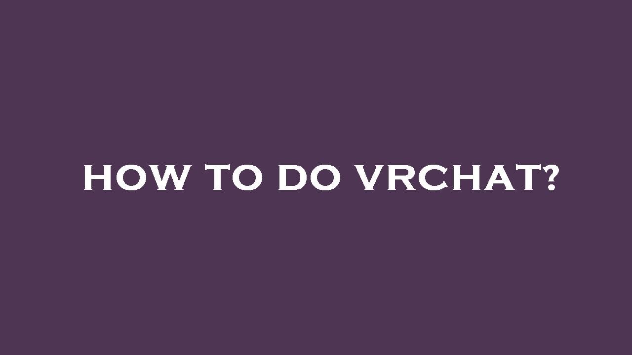 How To Do Vrchat Youtube