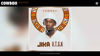Cowboii Jika V T S K Official Audio Cowboii Mp3 Music & Mp4 video downloads
