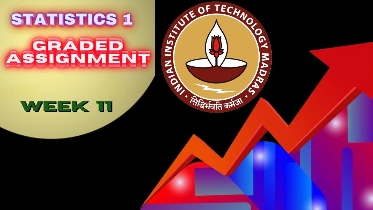 Statistics Week 11 Graded Assignment Solution Iitm Bs Online Degree