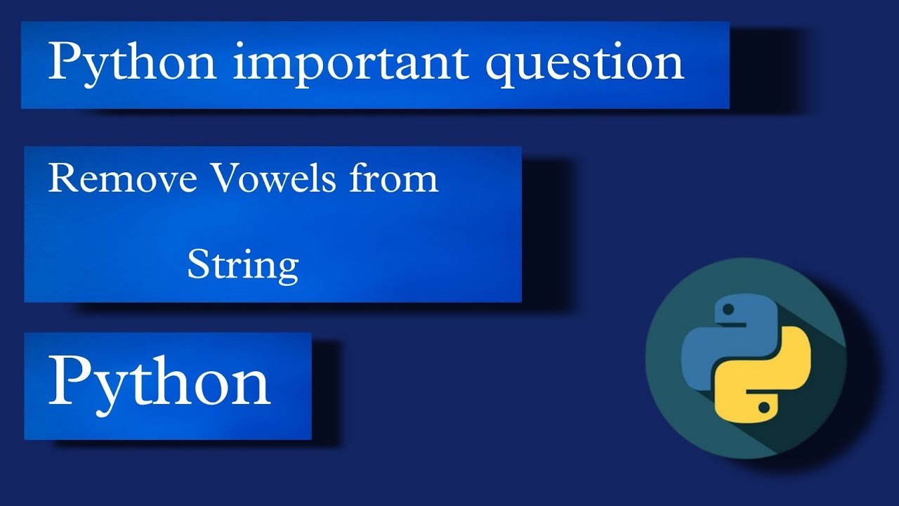 Python Important Interview Question Remove Vowels From String Using