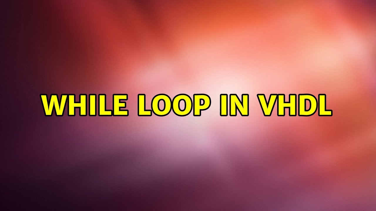 While Loop In Vhdl Youtube
