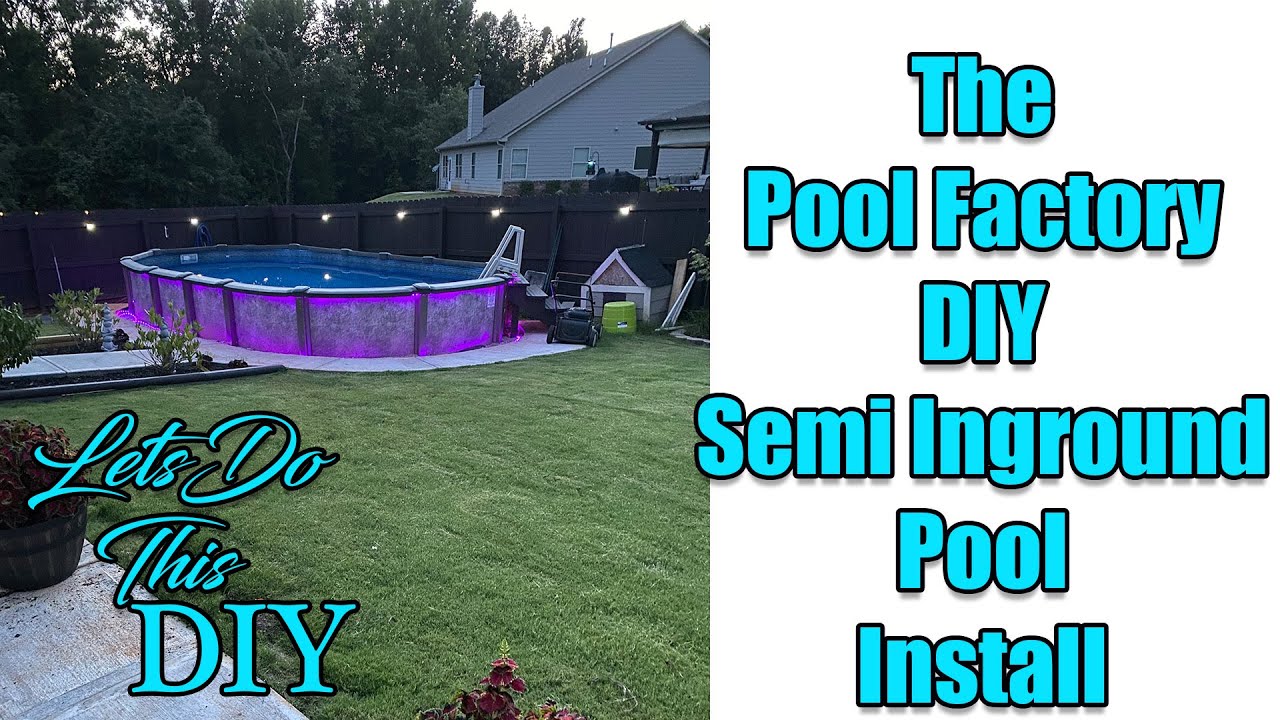 Pool Factory Semi Inground Pool Diy Install Youtube
