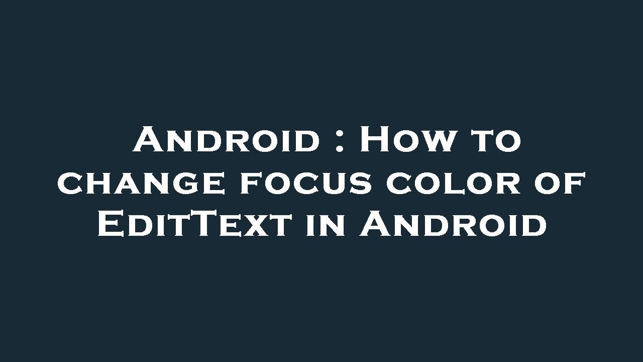 Android How To Change Focus Color Of Edittext In Android Youtube