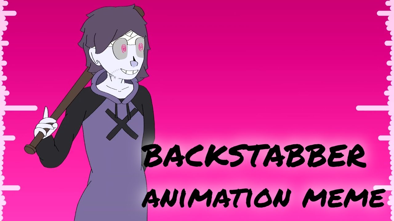 Backstabber Animation Meme Youtube