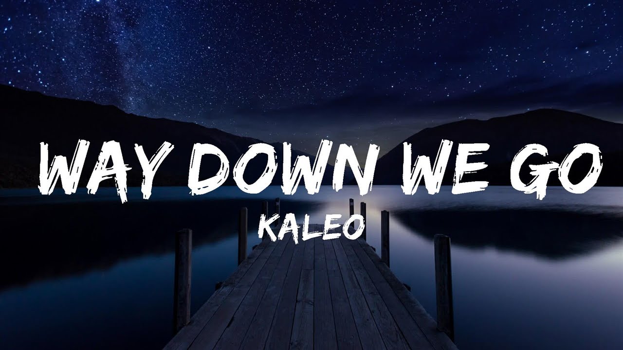Kaleo Way Down We Go Lyrics Lyrics Video Official Youtube