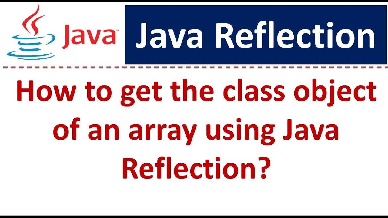 How To Get The Class Object Of An Array Using Java Reflection