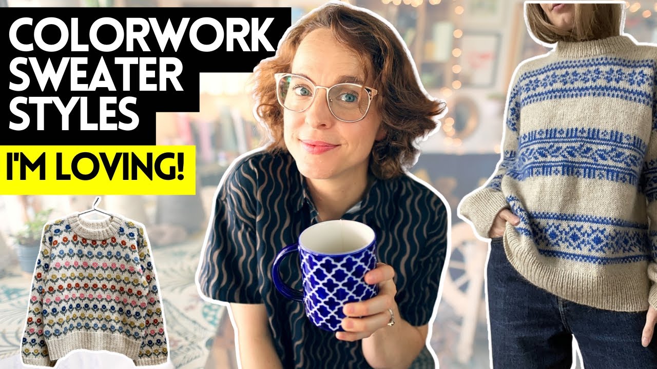 My Top 5 Stranded Colorwork Styles For Sweaters Youtube