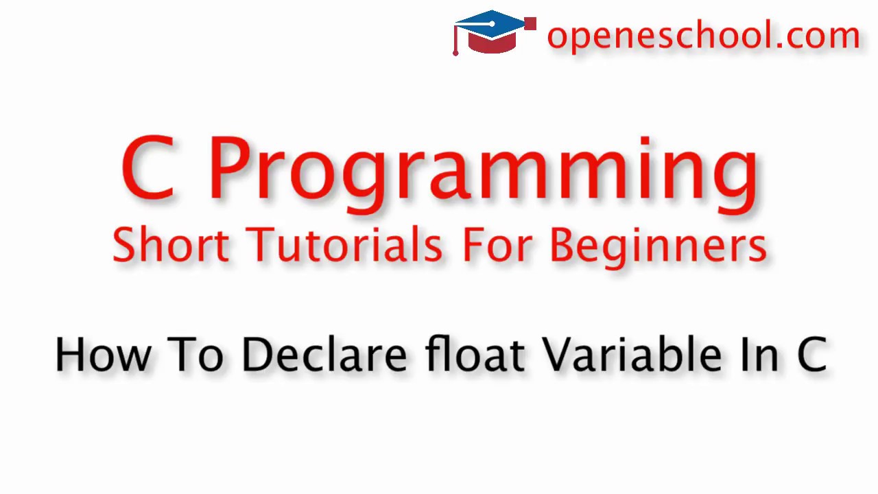 C Programming Basics How To Declare Float Variable In C Youtube
