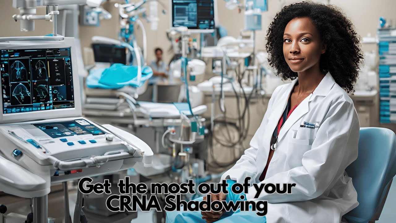 Get The Most Out Of Your Crna Shadowing Experience Youtube