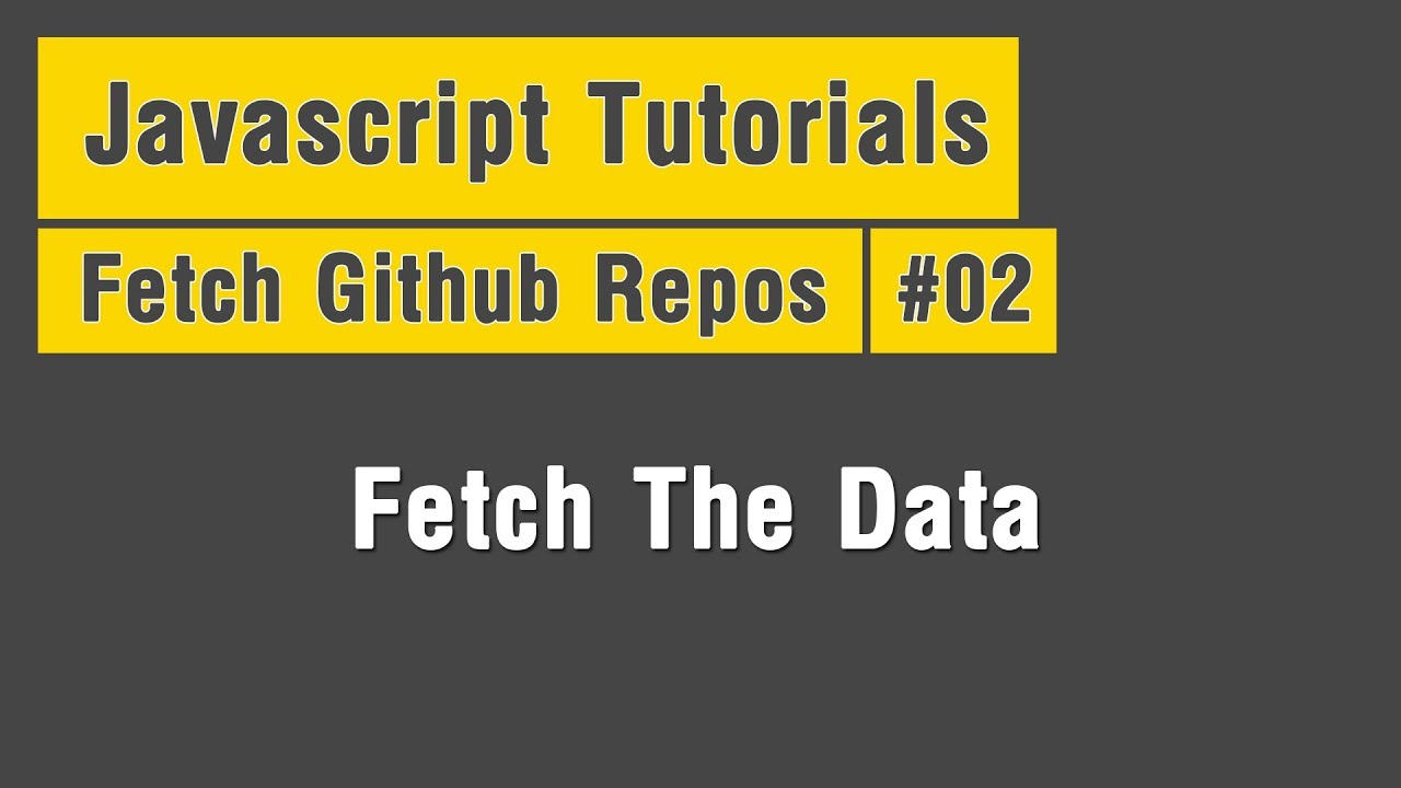 Fetch Github Repos Arabic Javascript Tuts 02 Fetch The Data Youtube