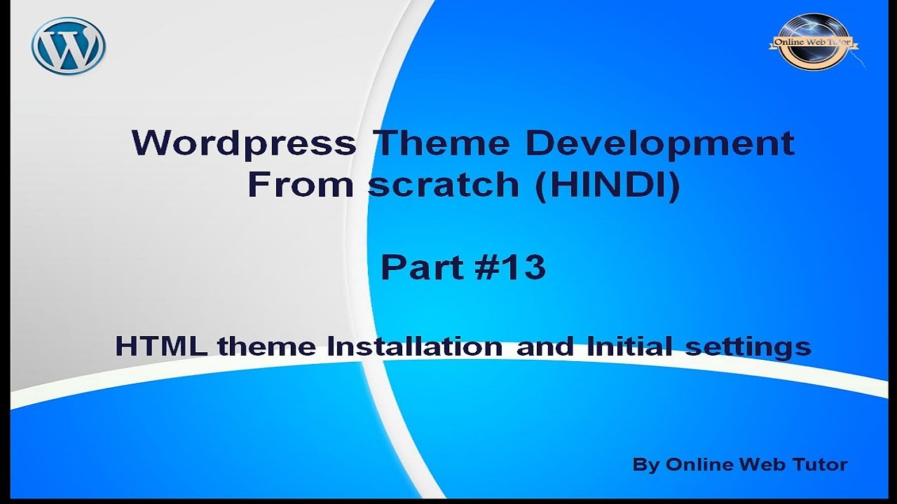 Wordpress Theme Development Tutorial From Scratch Part 13 Theme