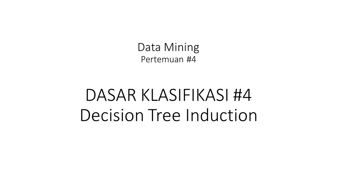 Dasar Klasifikasi 4 8 Decision Tree Induction Youtube