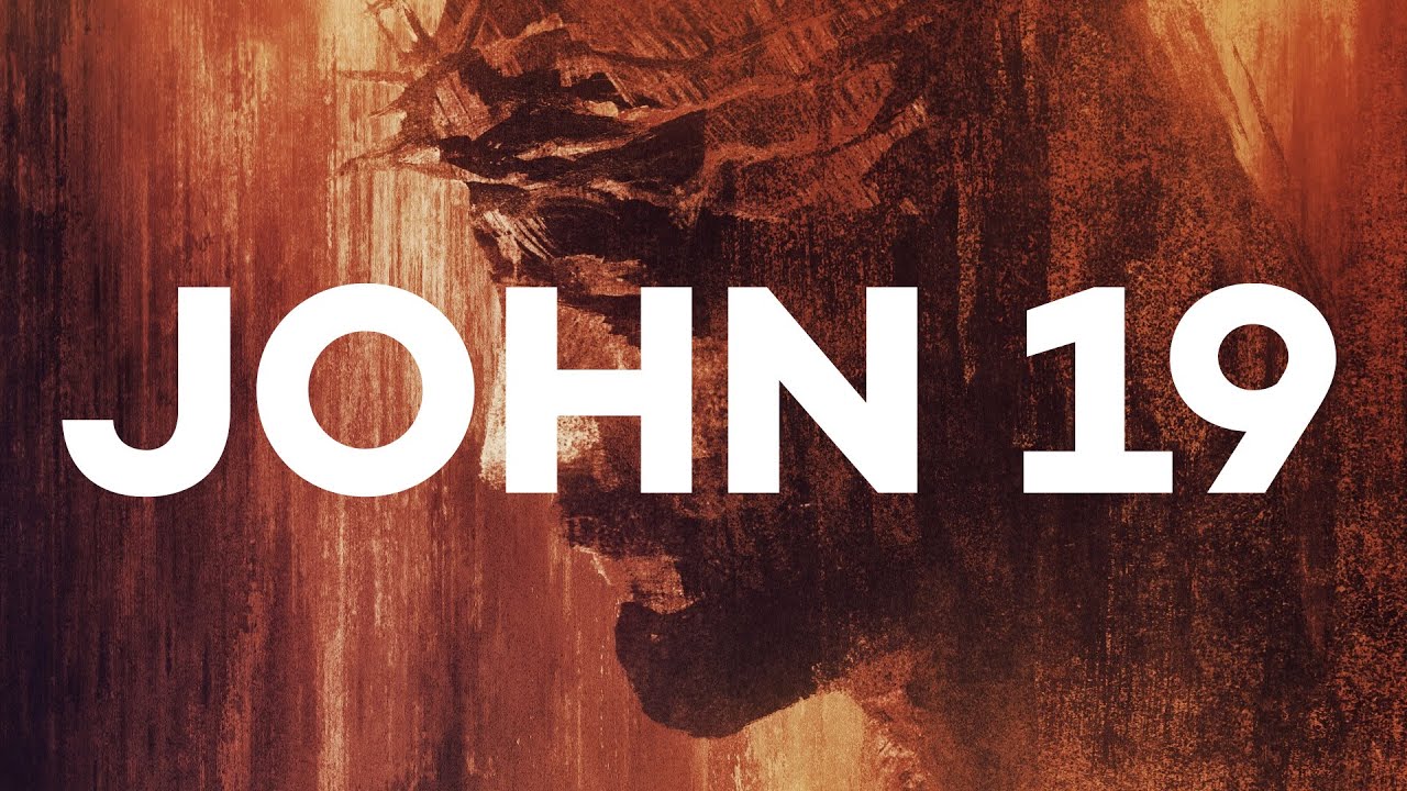 The Gospel According To John John 19 Youtube