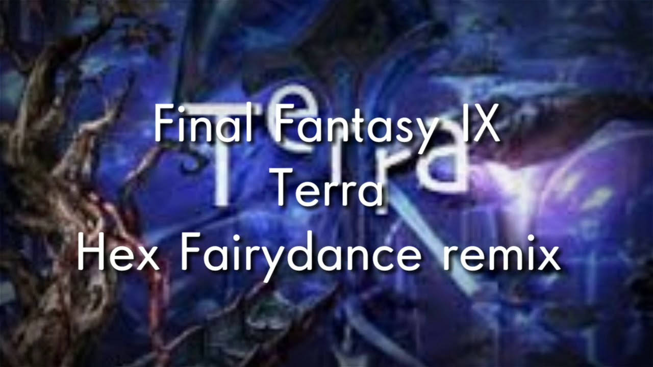 Final Fantasy Ix Terra Theam Hex Fairydance Remix Youtube