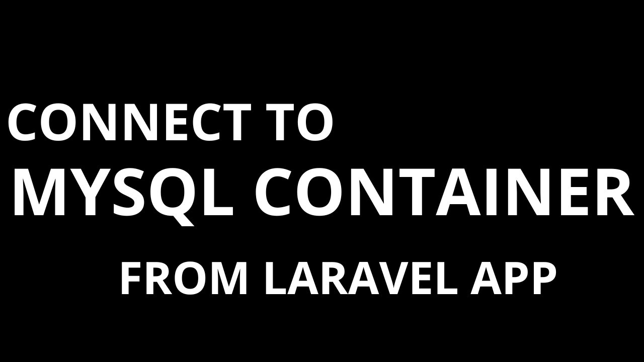 Connecting To Mysql Docker Container From Laravel Application Youtube