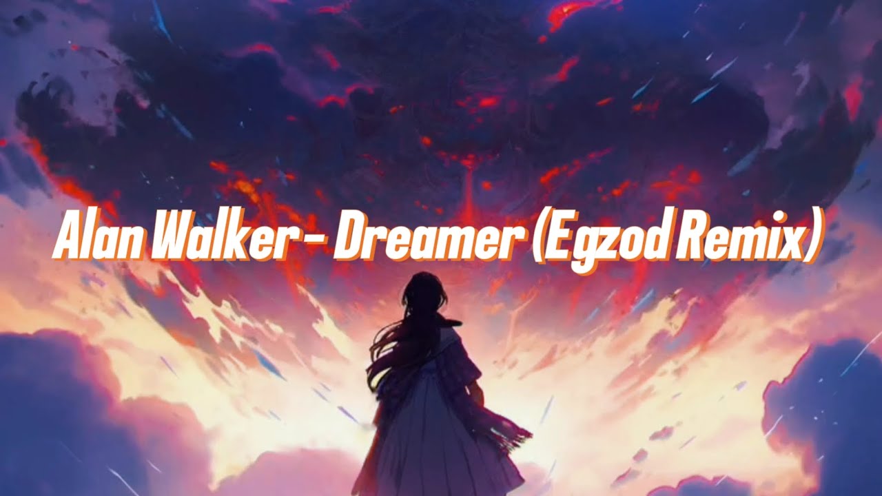 Alan Walker Dreamer Egzod Remix Official Music Youtube