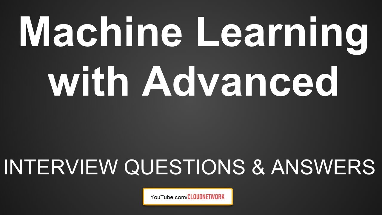 Machine Learning Interview Questions And Answers With Advanced Youtube