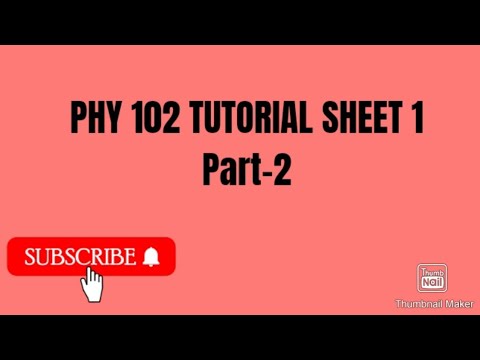 Phy 102 Tutorial Sheet 1 Part 2 Youtube