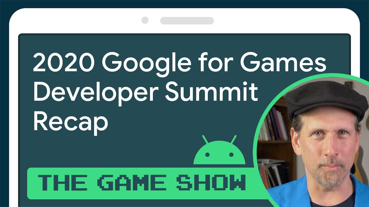 Google For Games 2020 Developer Summit Recap Android Game Dev Show