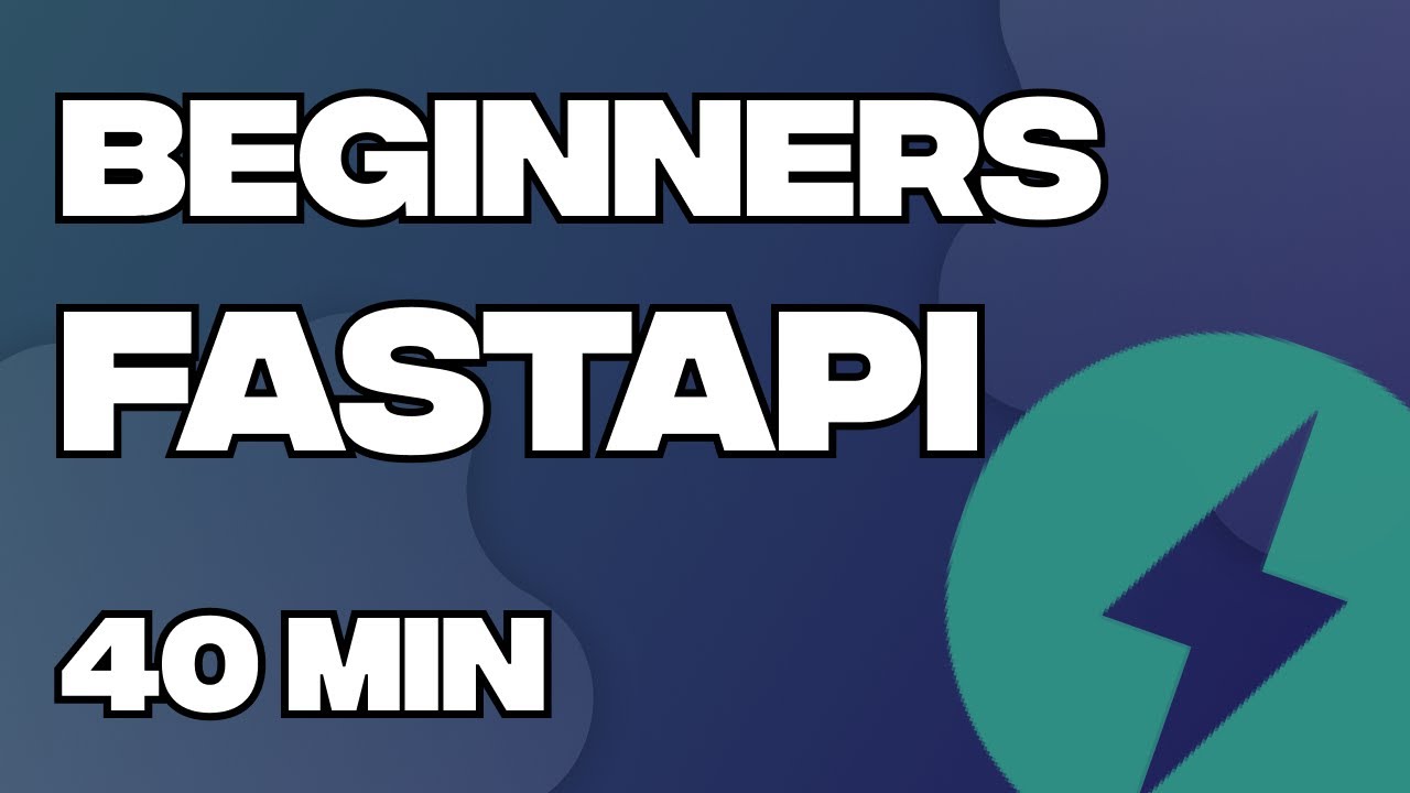 Beginners Fastapi 40 Min Youtube