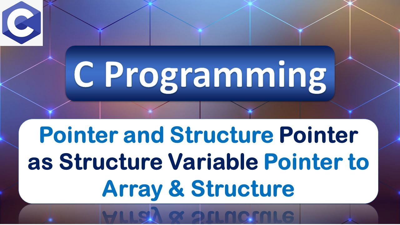 Pointer And Structure Pointer As Structure Variable Pointer To