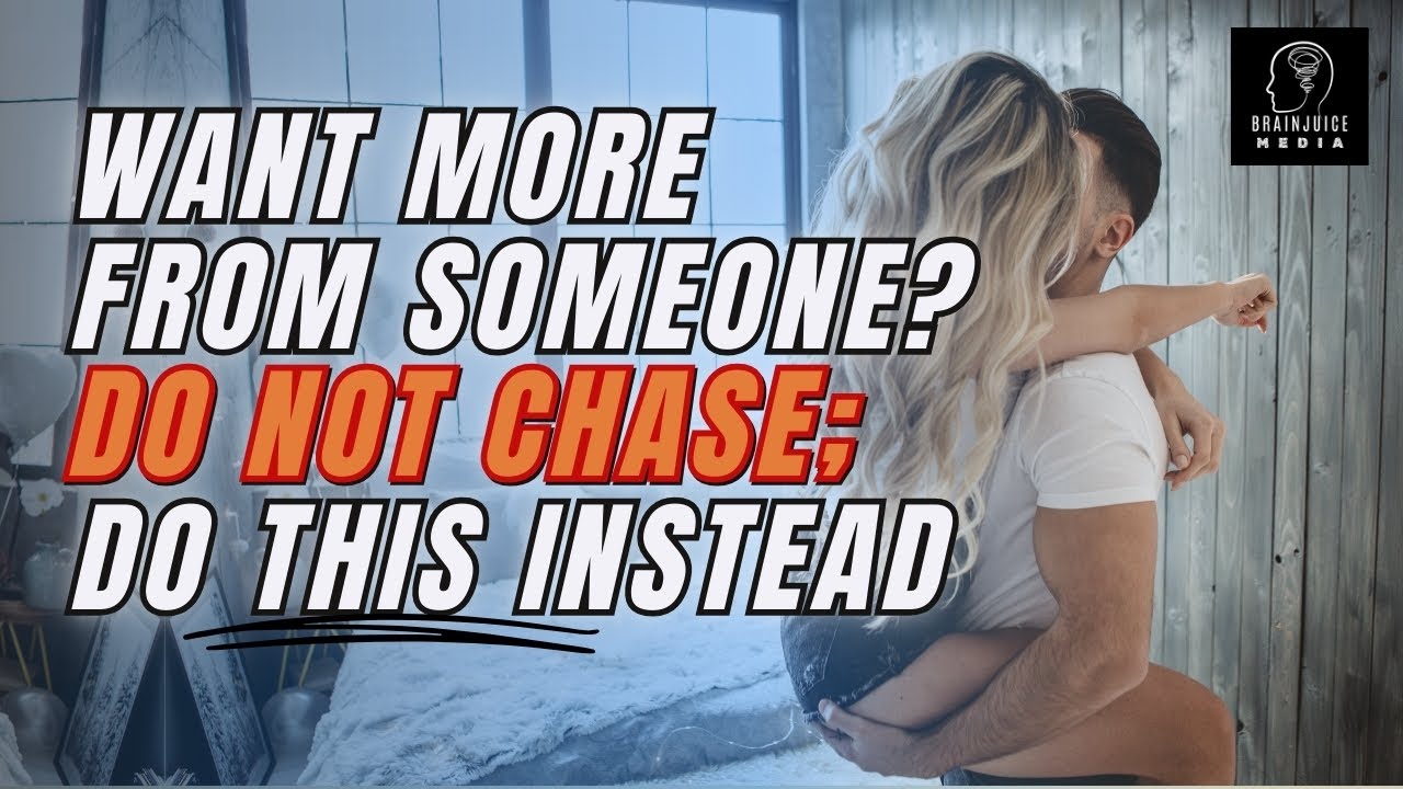 Want More From Someone Do Not Chase Do This Instead Youtube