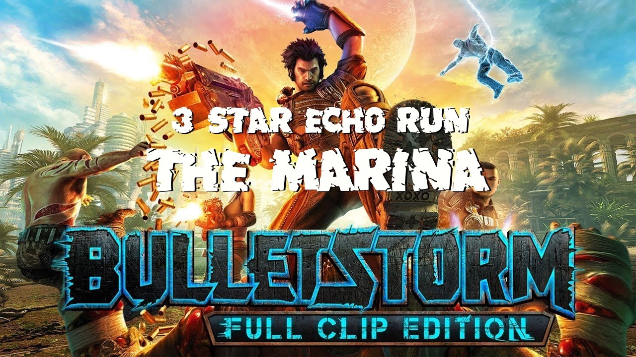Bulletstorm The Marina Echo 3 Star Echo Run Youtube