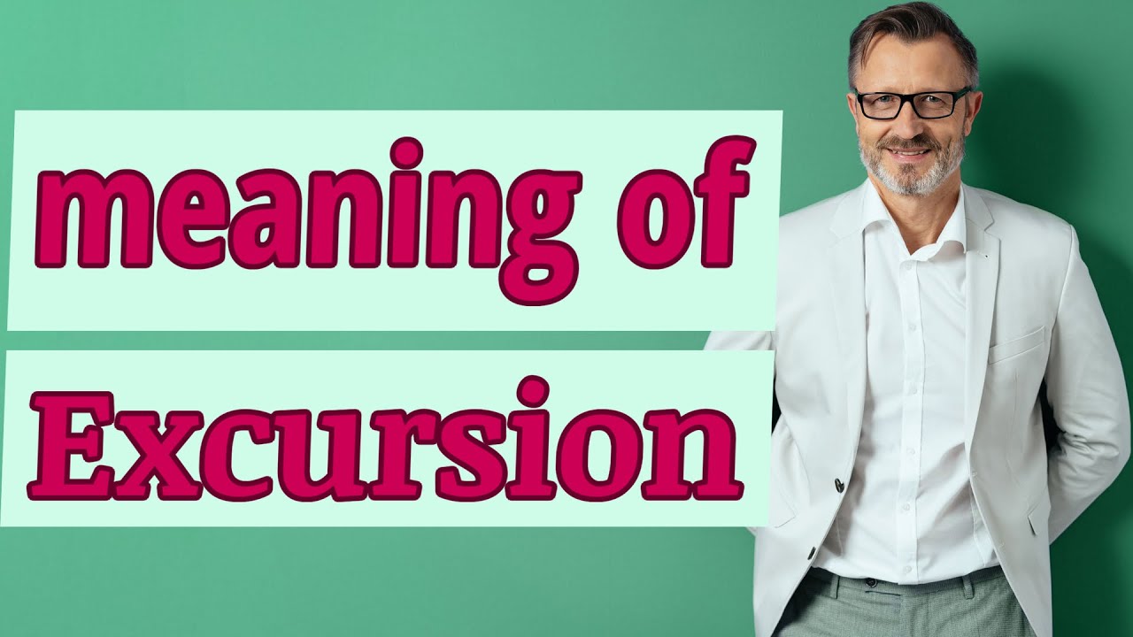 Excursions Meaning