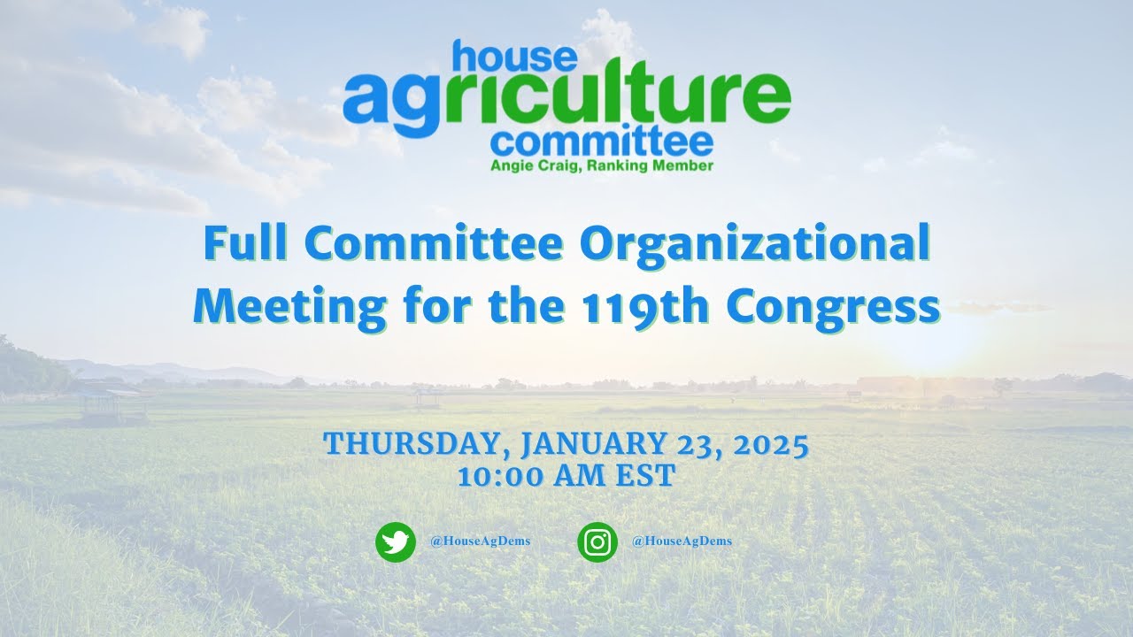 U S House Agriculture Committee Organizational Meeting For The 119th