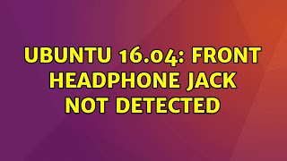Ubuntu Front Panel Audio Jack Is Not Working In Ubuntu 16 04 Roel Van ...
