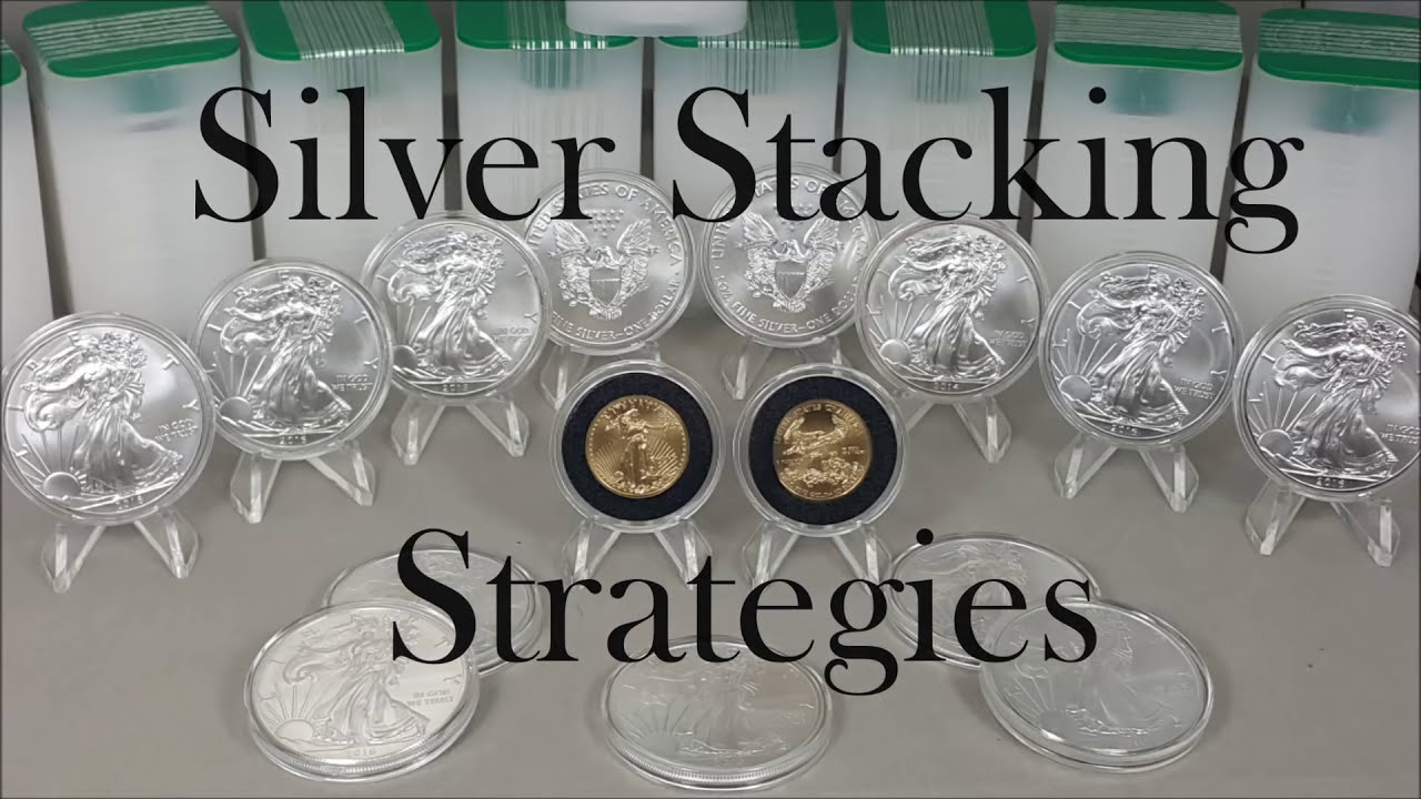 Silver Stacking Strategies Youtube