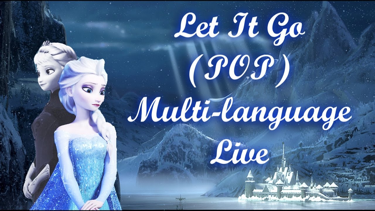 Let It Go Pop Multi Language Live Youtube