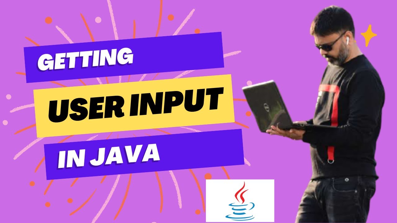 Getting User Input In Java Using Scanner Class Java Tutorial For