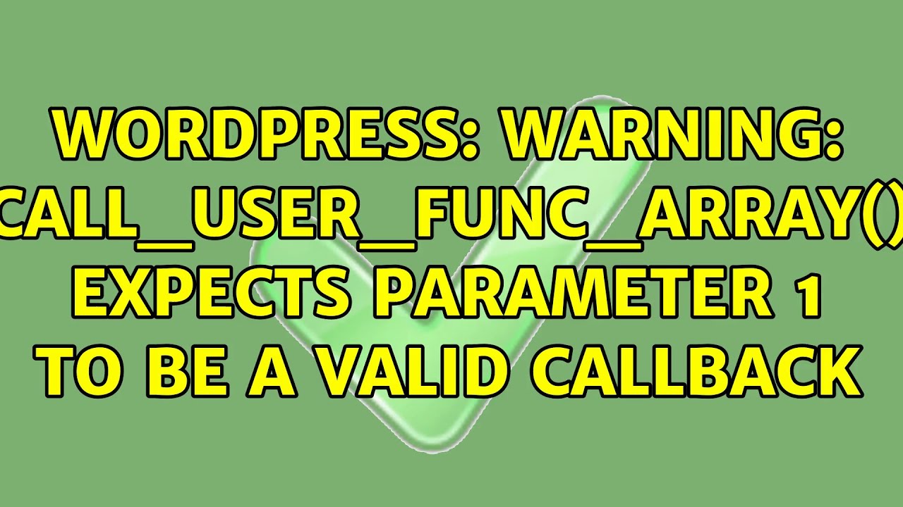 Wordpress Warning Call User Func Array Expects Parameter 1 To Be A