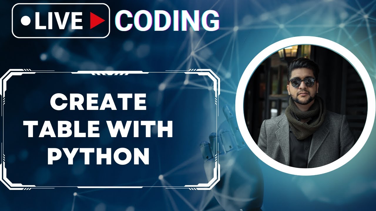 Live Coding Create Table With Python Python Table Creation Tutorial