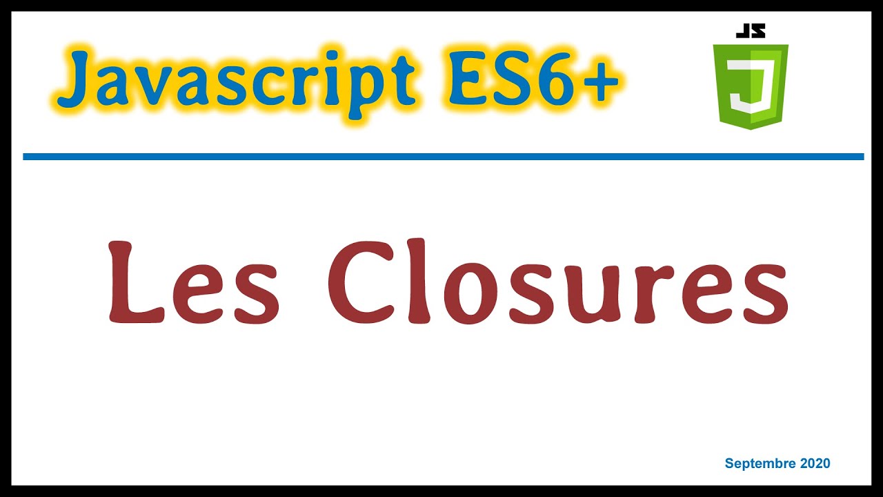 Javascript Es6 Comprendre Et Utiliser Les Closures Youtube