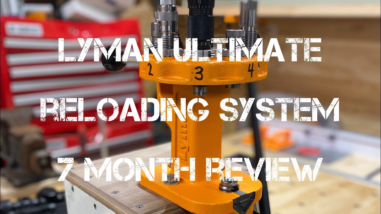 Lyman Ultimate Reloading System 7 Month Review Youtube