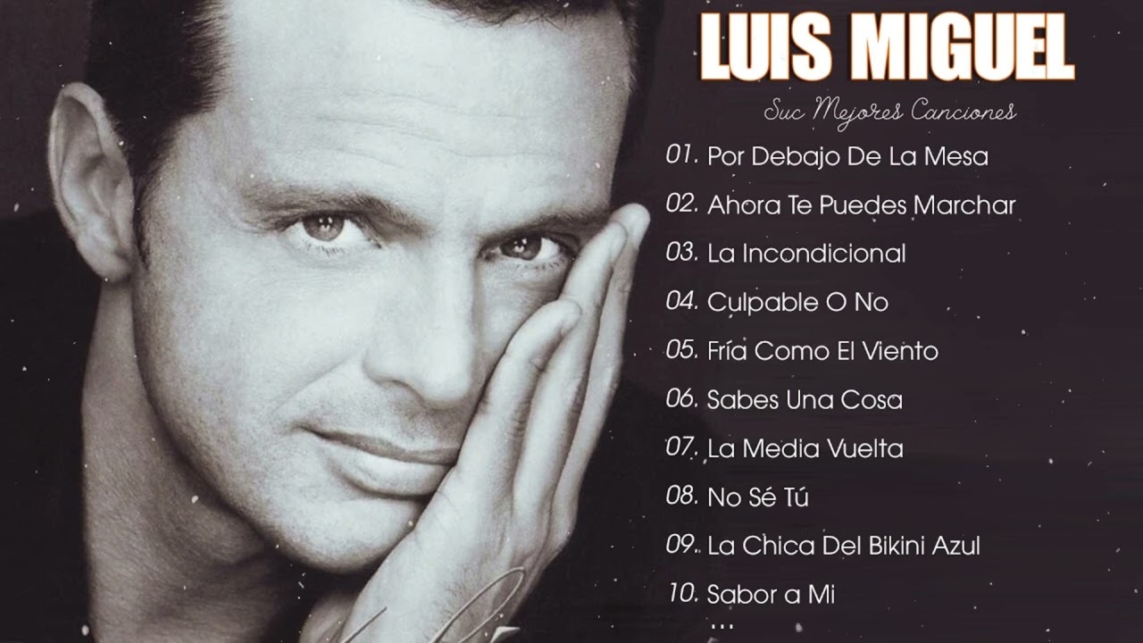 Luis Miguel 30 Grandes Exitos Sus Mejores Canciones Luis Miguel 90s