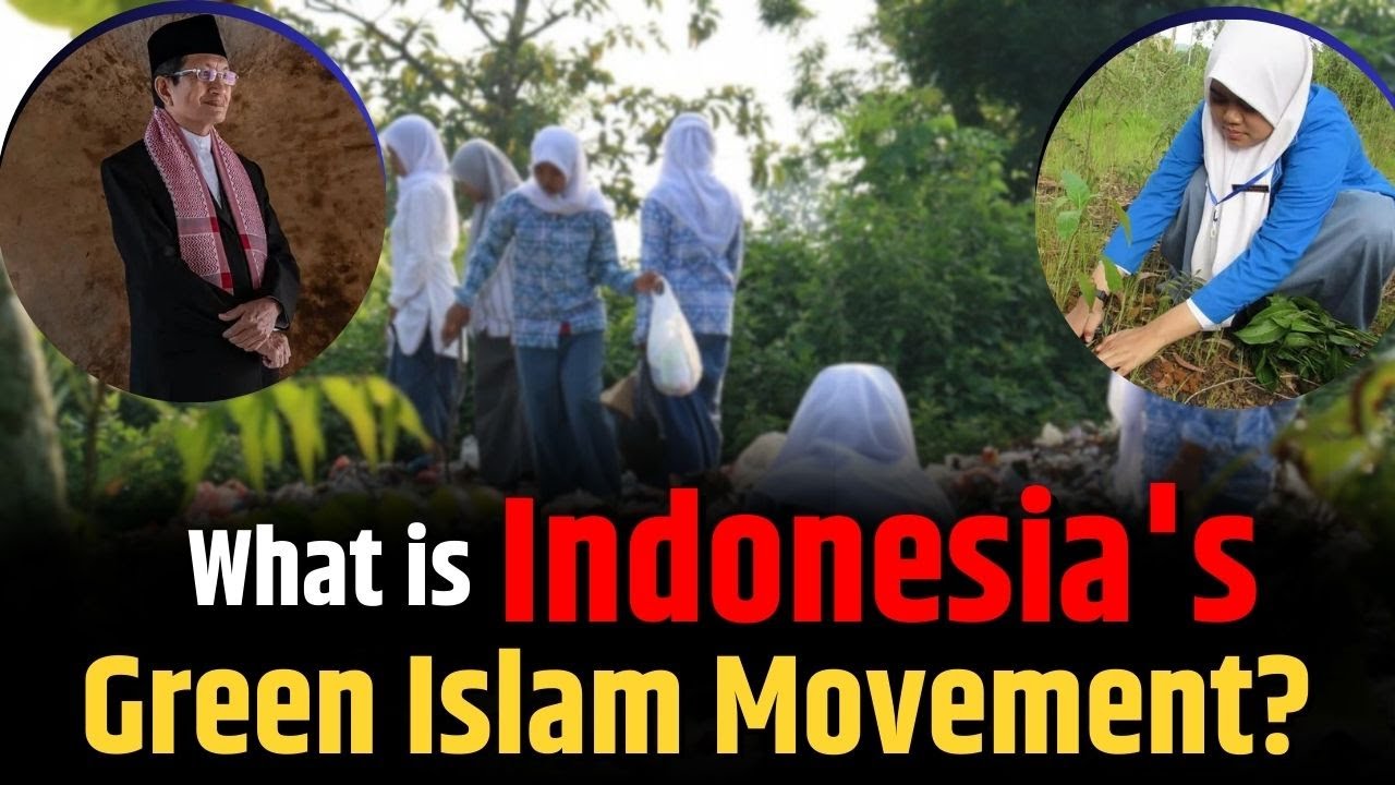 Know About Indonesia S Green Islam Movement What Is Green Islam