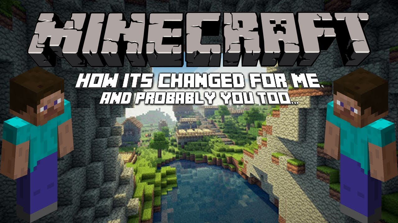 How Minecraft Has Changed For Me And Probably You Too Youtube