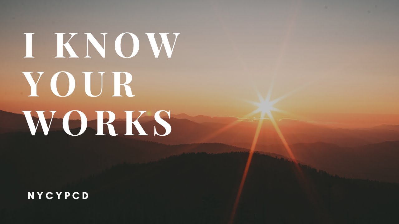 I Know Your Works Nycypcd Song Lyrics Music Videos Concerts